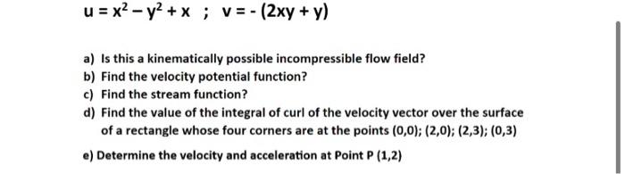 Solved u=x2−y2+x;v=−(2xy+y) a) Is this a kinematically | Chegg.com