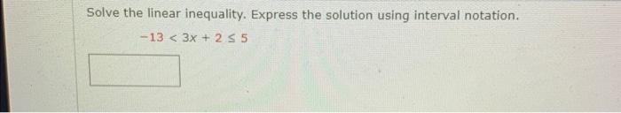 Solved Solve the linear inequality. Express the solution | Chegg.com