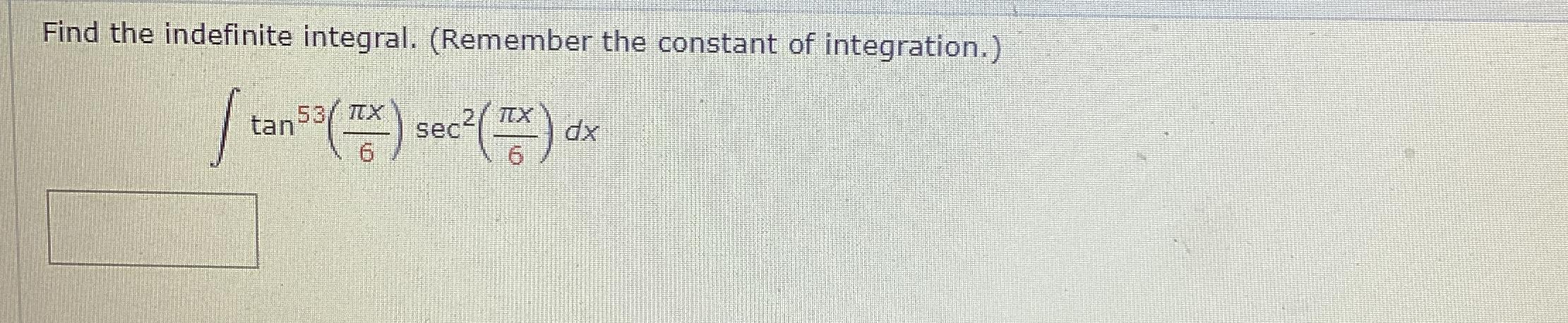 Solved Find the indefinite integral. (Remember the constant | Chegg.com
