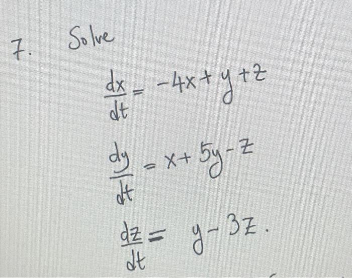 Solved Solve dtdx=−4x+y+zdtdy=x+5y−zdtdz=y−3z. | Chegg.com