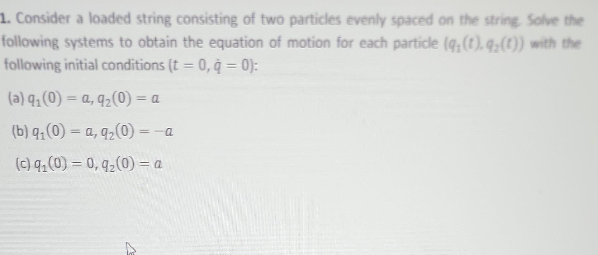 Solved 1. Consider a loaded string consisting of two | Chegg.com