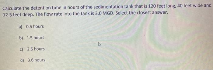 Solved Calculate the detention time in hours of the | Chegg.com