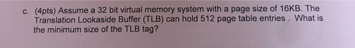 Solved c. (4pts) Assume a 32 bit virtual memory system with | Chegg.com