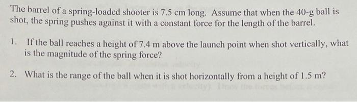 Solved The barrel of a spring-loaded shooter is 7.5 cm long. | Chegg.com