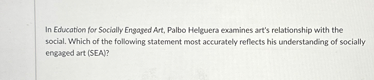 Solved In Education for Socially Engaged Art, Palbo Helguera | Chegg.com
