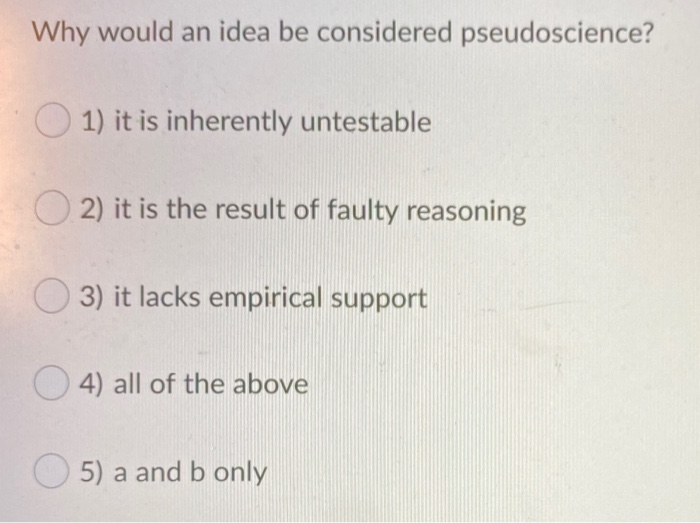 Solved Why would an idea be considered pseudoscience? O 1) | Chegg.com