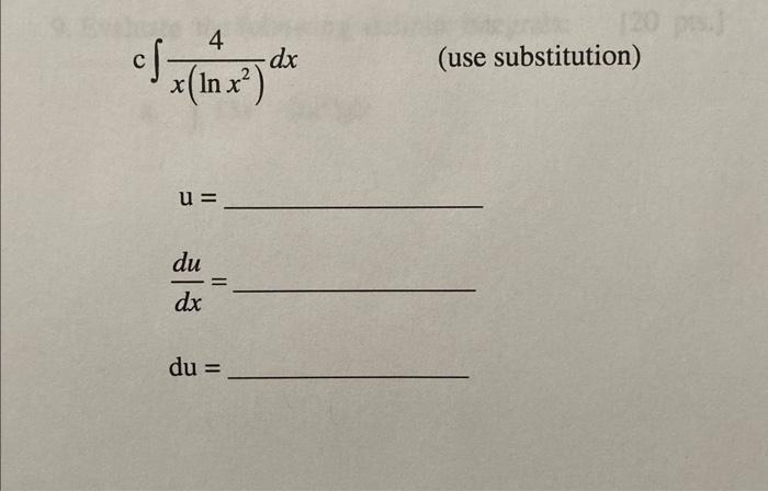 Solved 9. Evalu 4 cf- c√√x (In x²) u= du dx du = dx 120 | Chegg.com