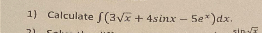 Solved Calculate ∫﻿﻿(3x2+4sinx-5ex)dx. | Chegg.com