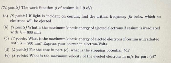 Solved (34 points) The work function o of cesium is 1.9 eVs. | Chegg.com