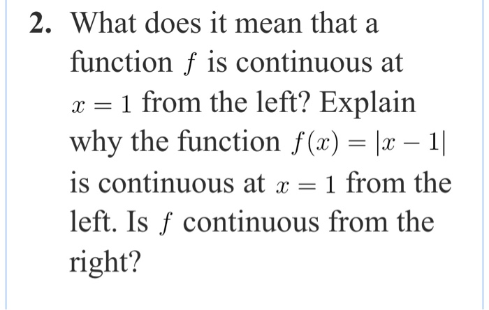 Solved 2. What does it mean that a function f is continuous | Chegg.com