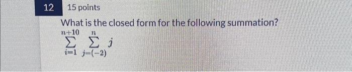 Solved What is the closed form for the following summation? | Chegg.com