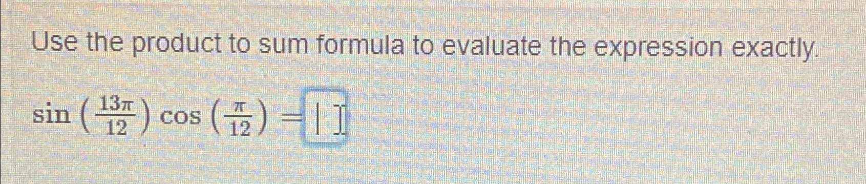 Solved Use the product to sum formula to evaluate the | Chegg.com