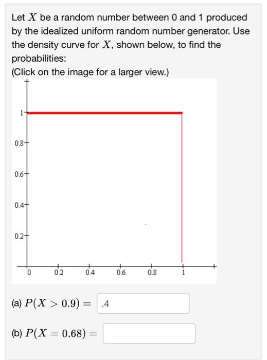 Solved Let X be a random number between 0 and 1 produced by | Chegg.com