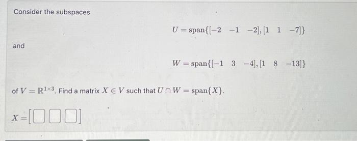 Solved Consider the subspaces U=span{[−2−1−2],[11−7]} and | Chegg.com
