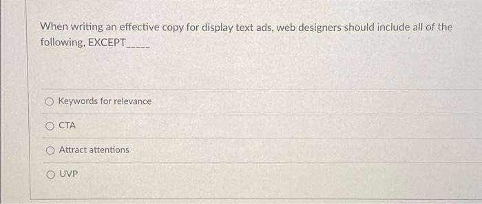 Solved When writing an effective copy for display text ads, | Chegg.com