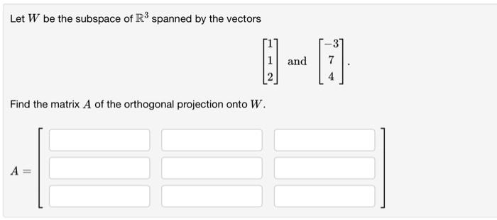 Solved Let W be the subspace of R3 spanned by the vectors | Chegg.com