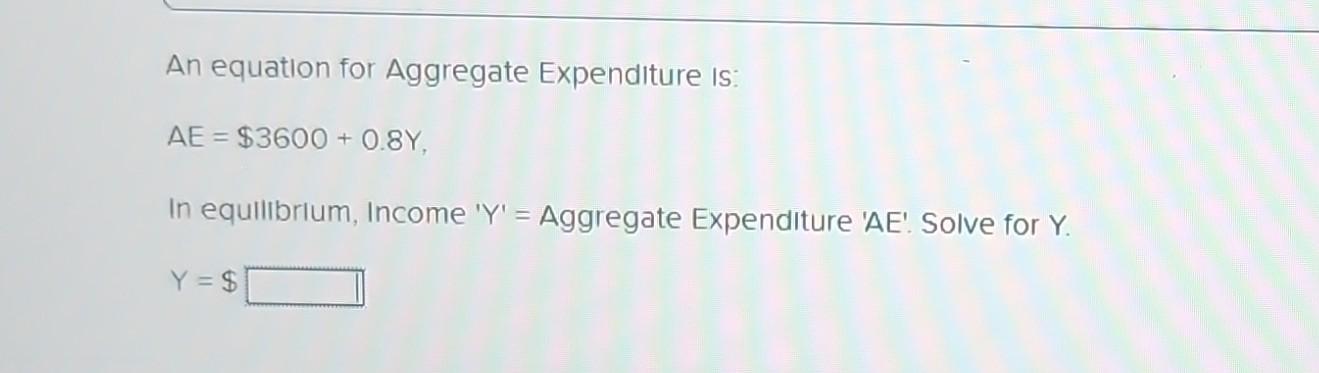 Solved An equation for Aggregate Expenditure is: AE = $3600+ | Chegg.com
