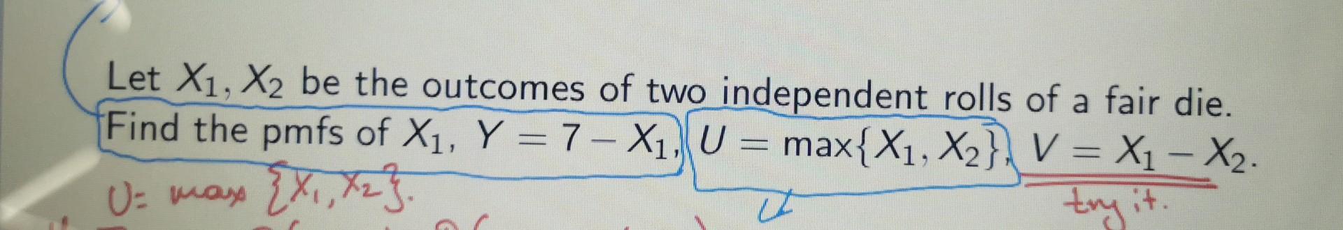 Solved Let X1,X2 be the outcomes of two independent rolls of | Chegg.com