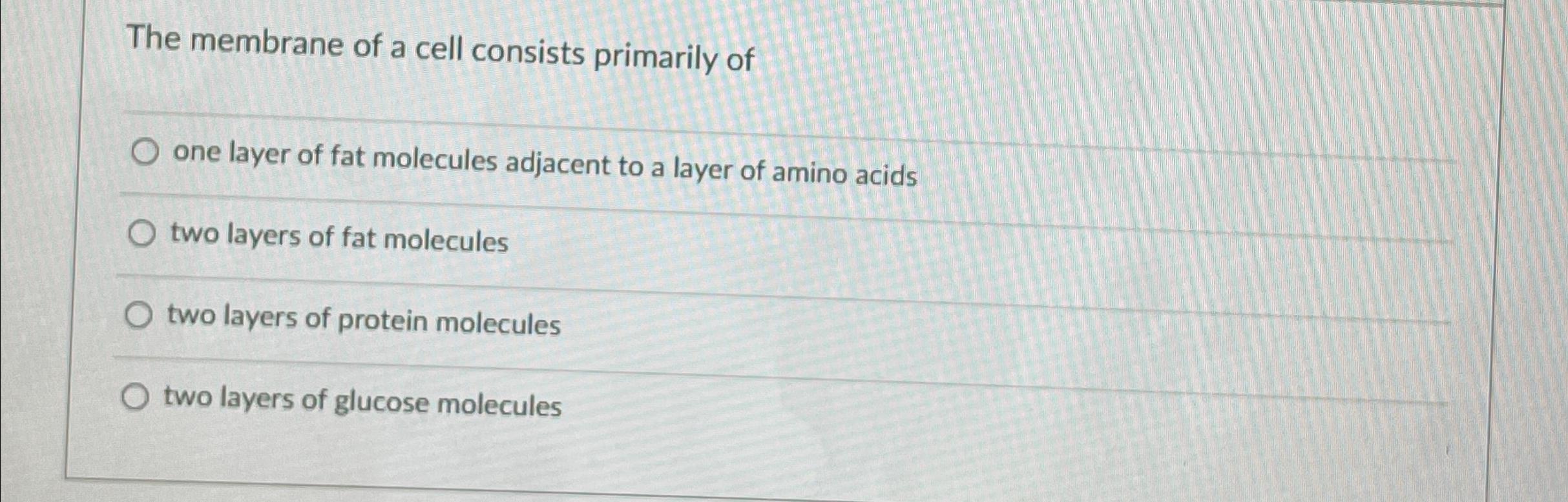 Solved The membrane of a cell consists primarily ofone layer | Chegg.com
