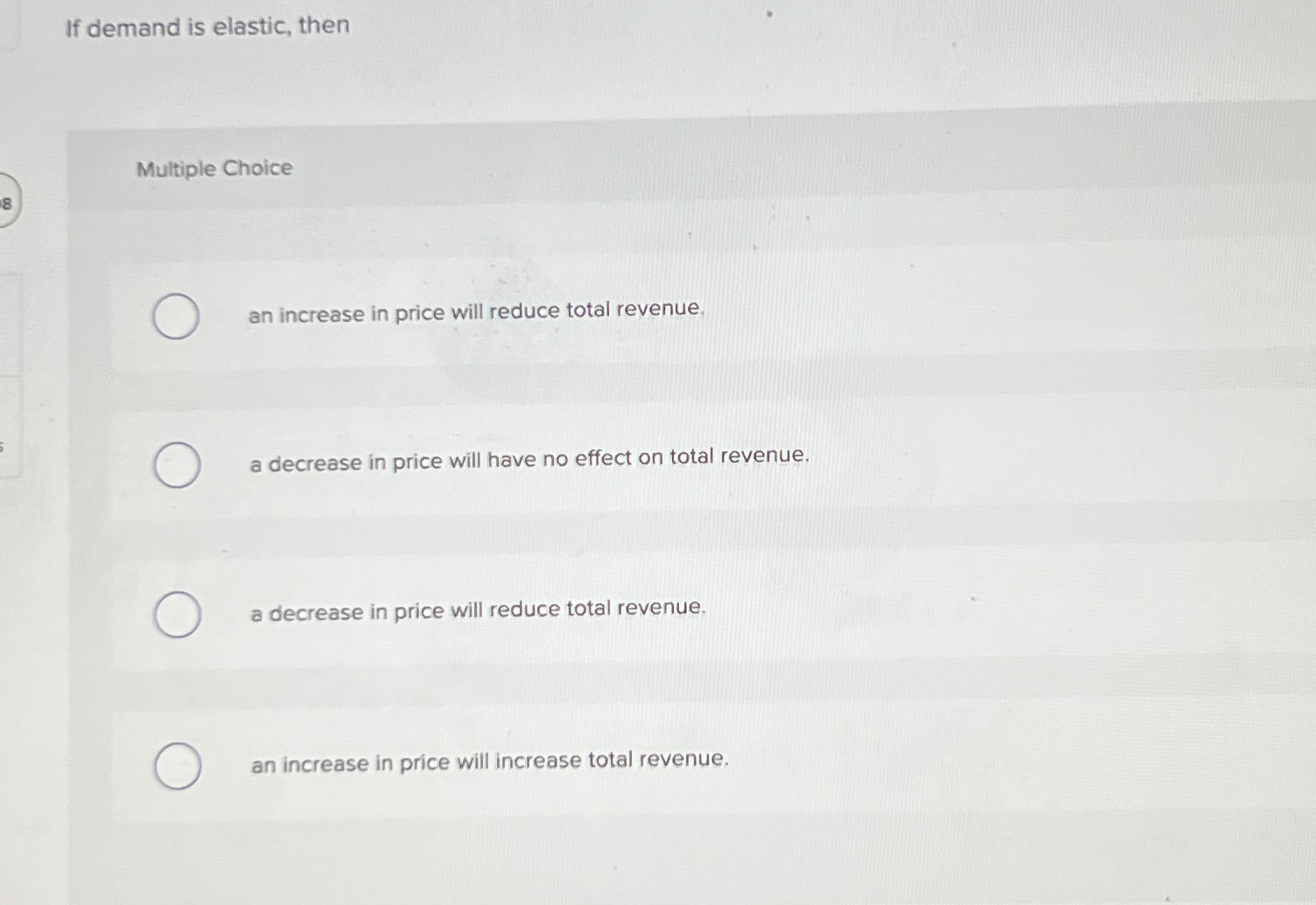 Solved If demand is elastic, thenMultiple Choicean increase | Chegg.com