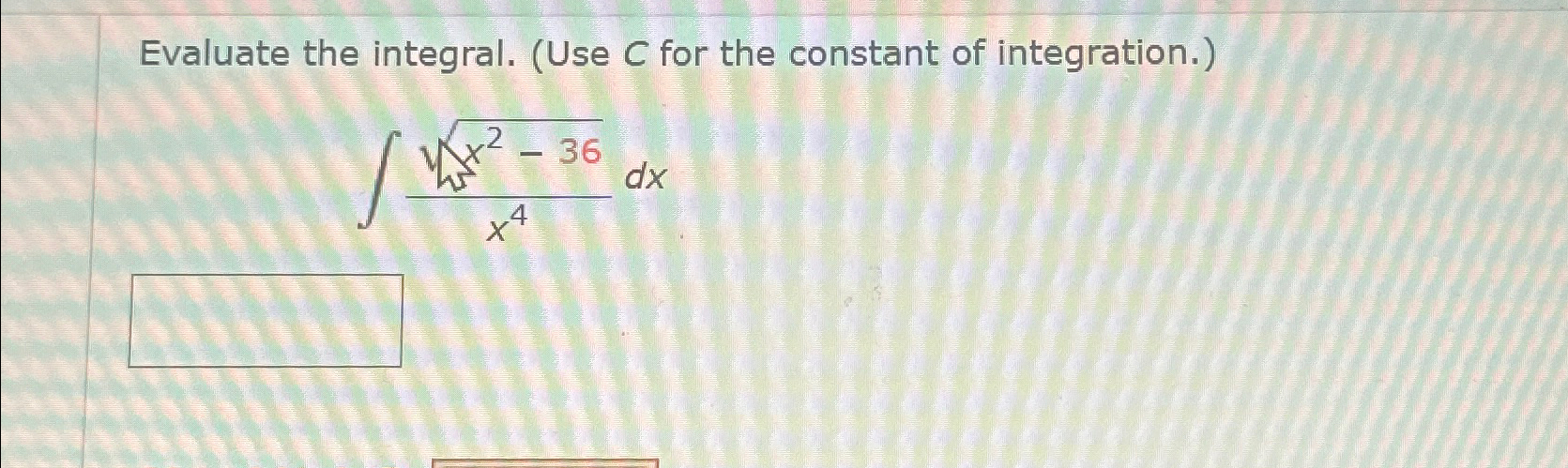 Solved Evaluate the integral. (Use C ﻿for the constant of | Chegg.com