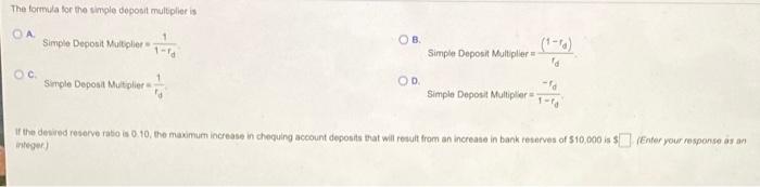 Solved The formula for the simple deposit multiplier is OA | Chegg.com