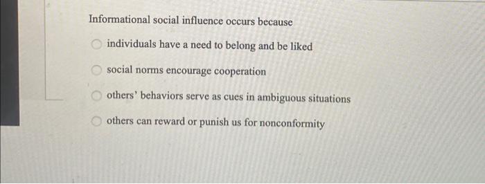 Solved Informational social influence occurs because | Chegg.com