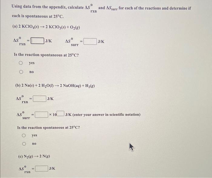 Using data from the appendix, calculate ΔSrxn 0 and | Chegg.com