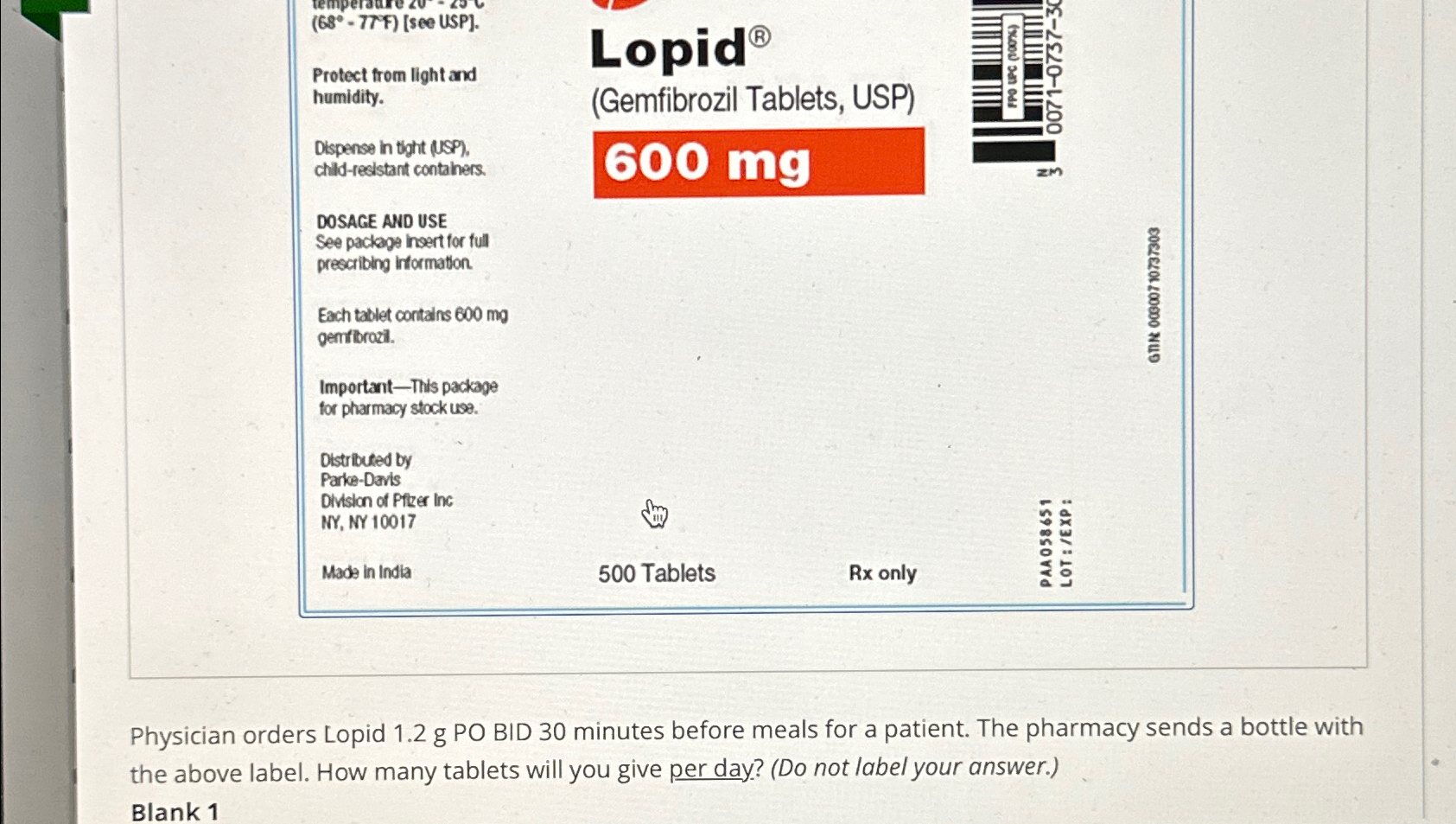 Solved Physician orders Lopid 1.2g ﻿PO BID 30 ﻿minutes | Chegg.com