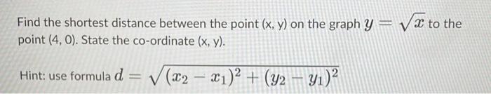 Solved Find the shortest distance between the point (x,y) on | Chegg.com