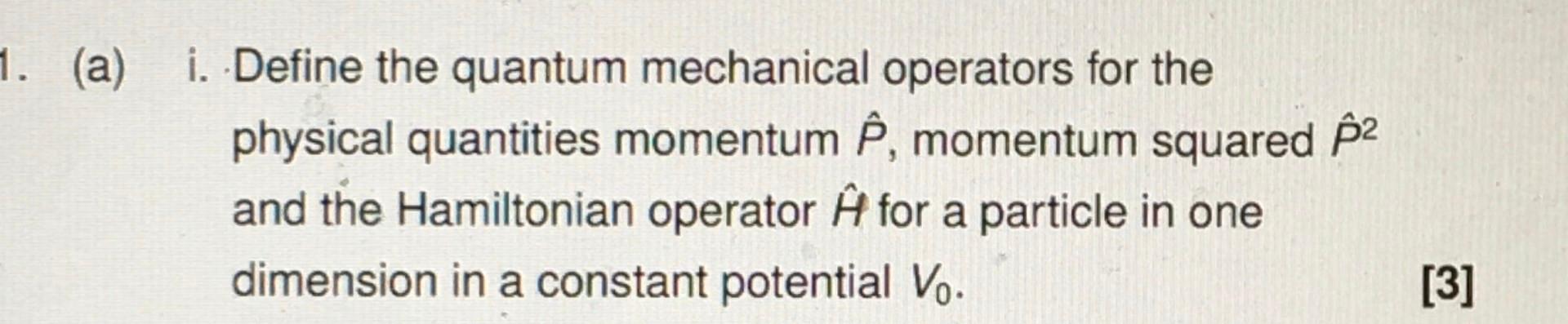 Solved i. Define the quantum mechanical operators for the | Chegg.com