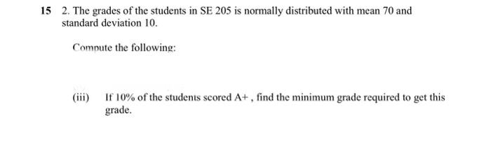 Solved 15 2. The grades of the students in SE 205 is | Chegg.com