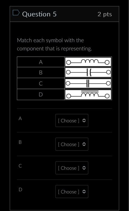 Solved D Question 5 Match each symbol with the component | Chegg.com
