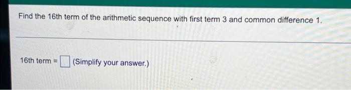 Solved Find the 16th term of the arithmetic sequence with | Chegg.com