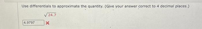 Solved Use differentials to approximate the quantity. (Give | Chegg.com