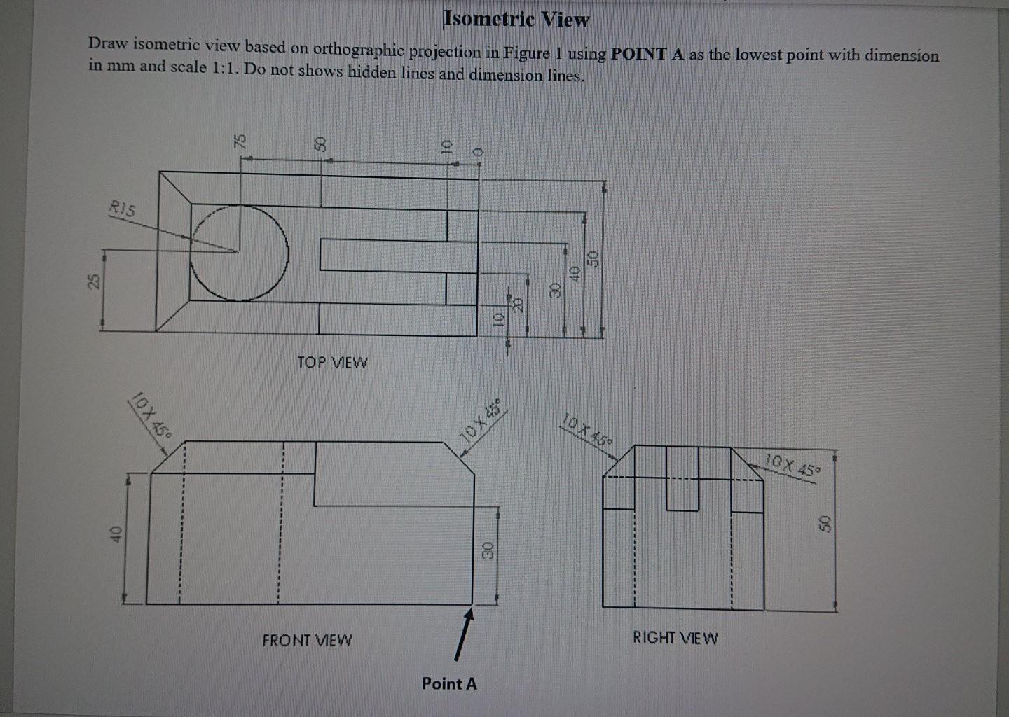 Solved Isometric View Draw isometric view based on | Chegg.com