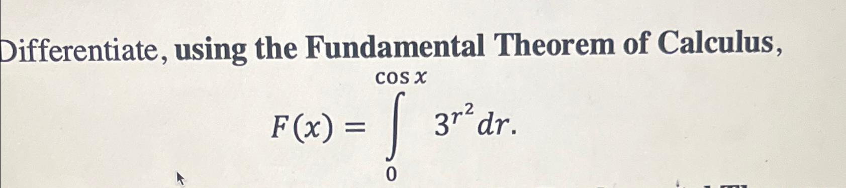 Solved Differentiate, using the Fundamental Theorem of | Chegg.com