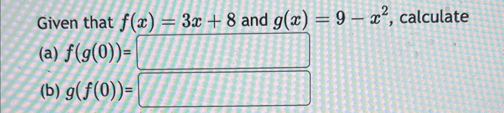 Solved Given that f(x)=3x+8 ﻿and g(x)=9-x2, | Chegg.com