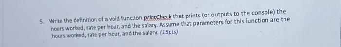 Solved 5. Write the definition of a void function printCheck | Chegg.com