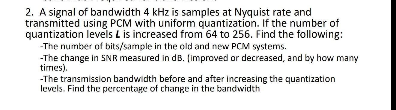Solved 2. A signal of bandwidth 4kHz is samples at Nyquist | Chegg.com