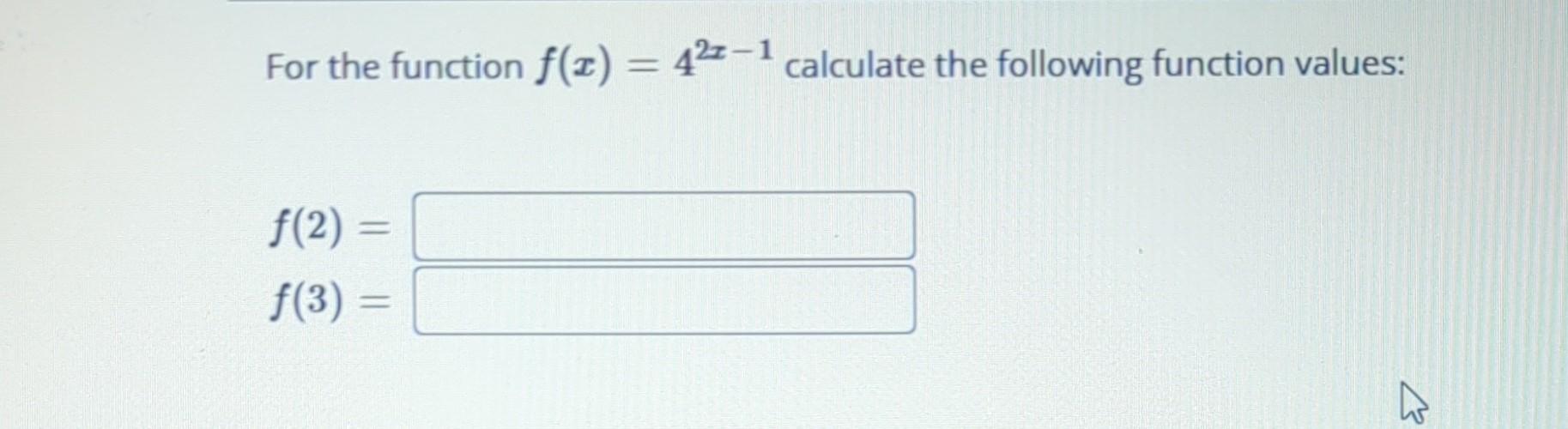 Solved For the function f(x)=42x−1 calculate the following | Chegg.com