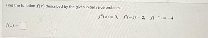 Solved Find the function f(x) described by the given initial | Chegg.com