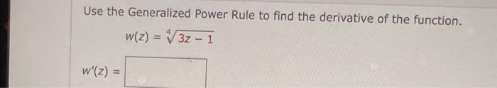Solved Use the Generalized Power Rule to find the derivative | Chegg.com