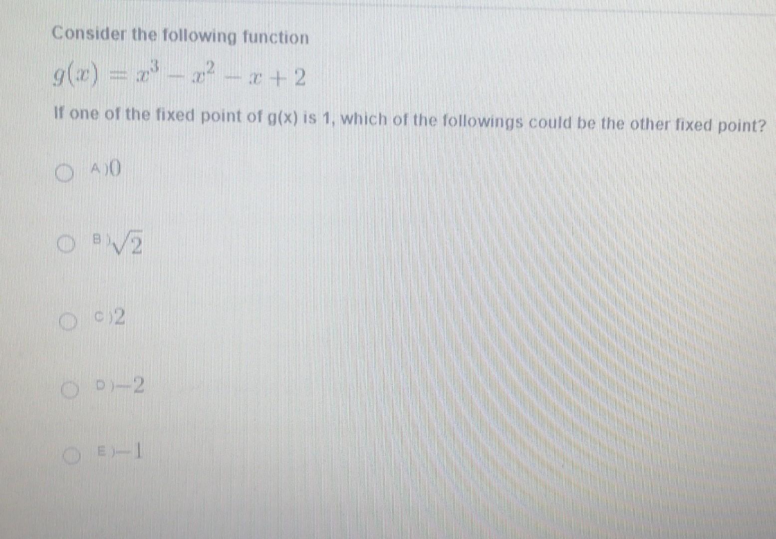 Solved Consider the following function g(x)=x3−x2−x+2 If one | Chegg.com