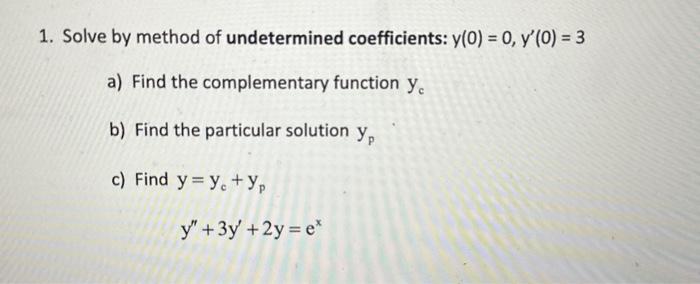 Solved 1. Solve by method of undetermined coefficients: | Chegg.com