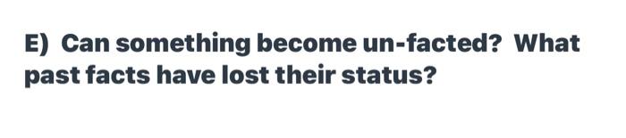 Solved If a sentence is a fact can be un-fact it ? | Chegg.com