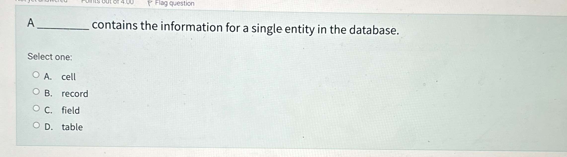 Solved A ﻿contains the information for a single entity in | Chegg.com