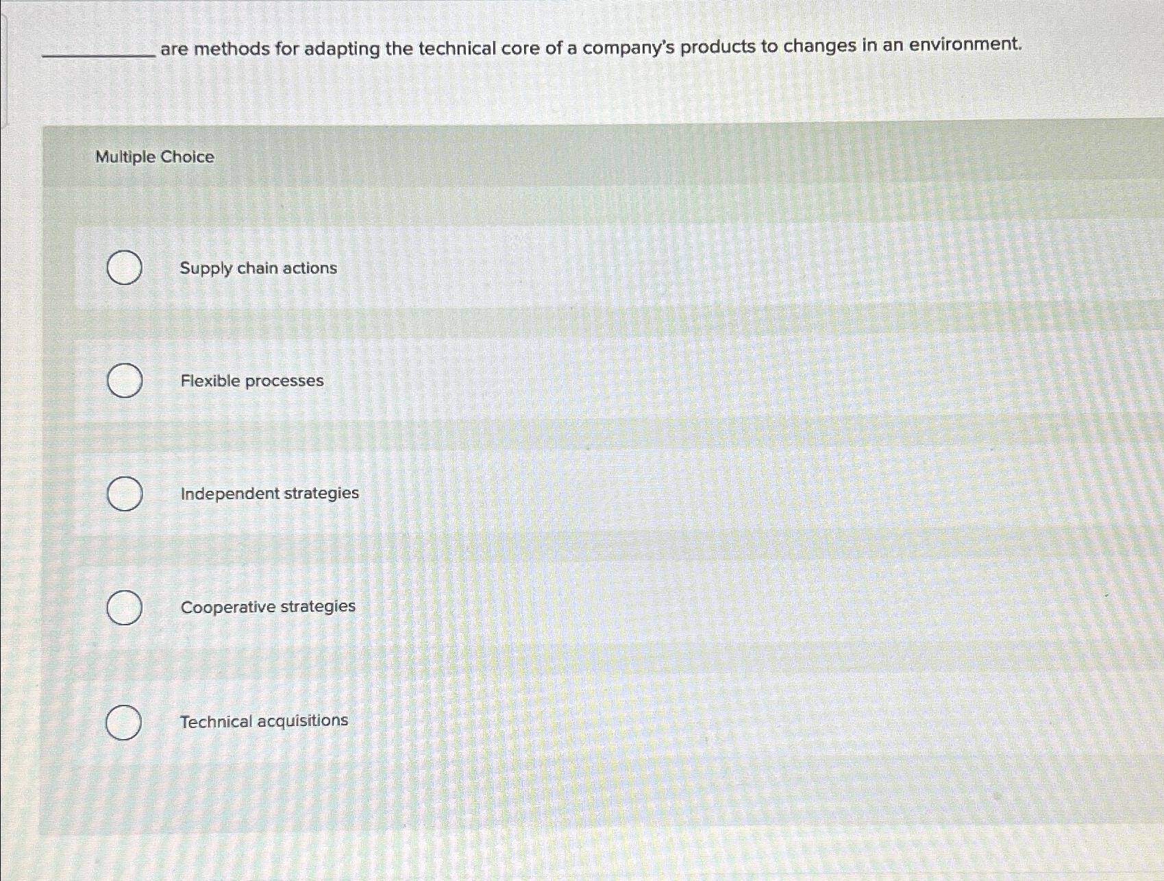 Solved are methods for adapting the technical core of a | Chegg.com