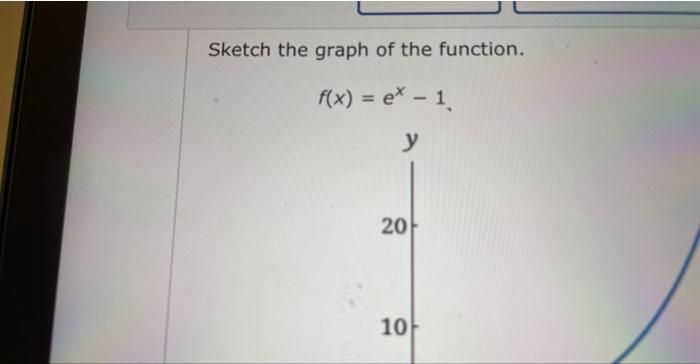 Solved Sketch the graph of the function. f(x)=ex−1Find the | Chegg.com