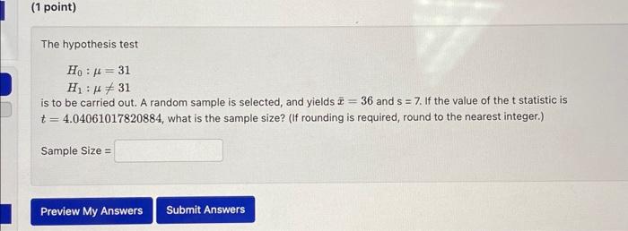 Solved The hypothesis test H0:μ=31H1:μ =31 is to be carried | Chegg.com